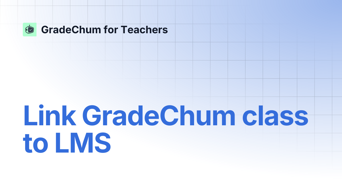 Link GradeChum class to LMS | GradeChum for Teachers
